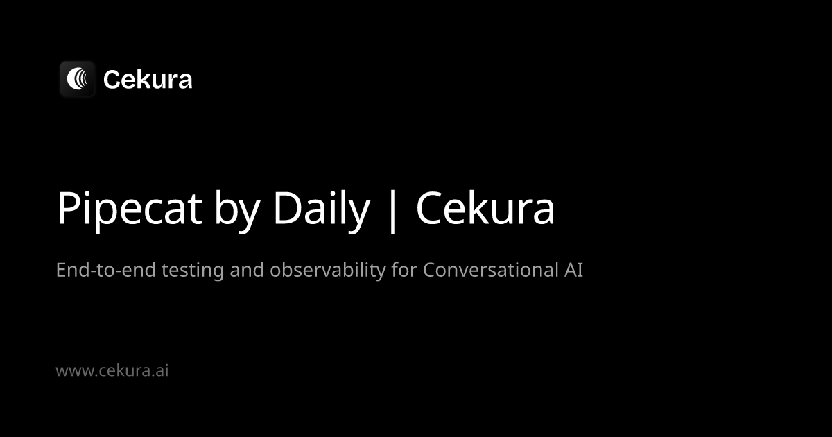 Pipecat by Daily | Cekura